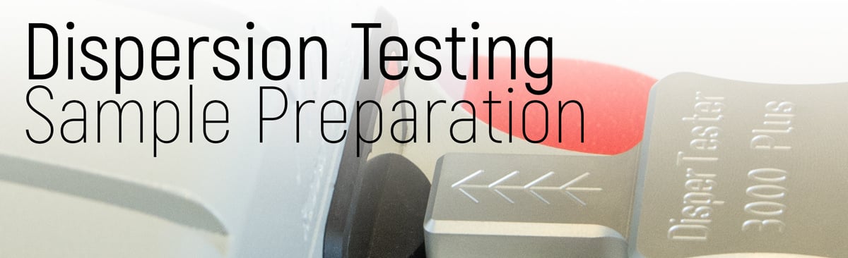 Tips for Dispersion Testing Sample Preparation