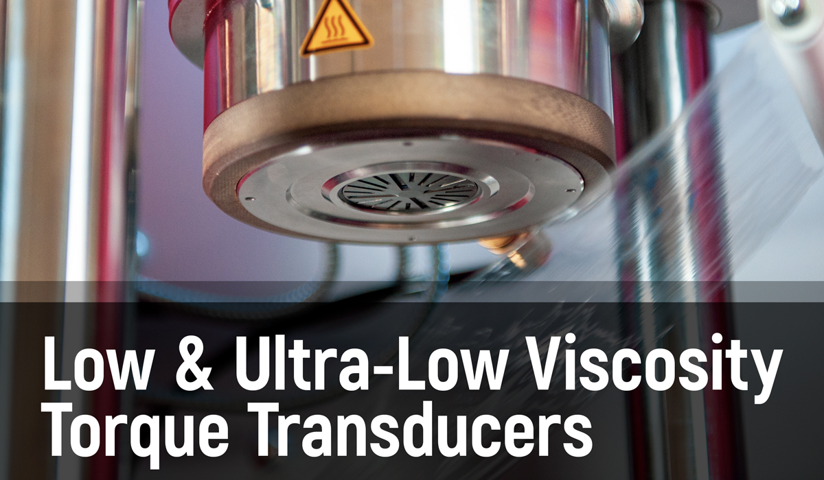 New Low and Ultra-Low Viscosity Torque Sensors